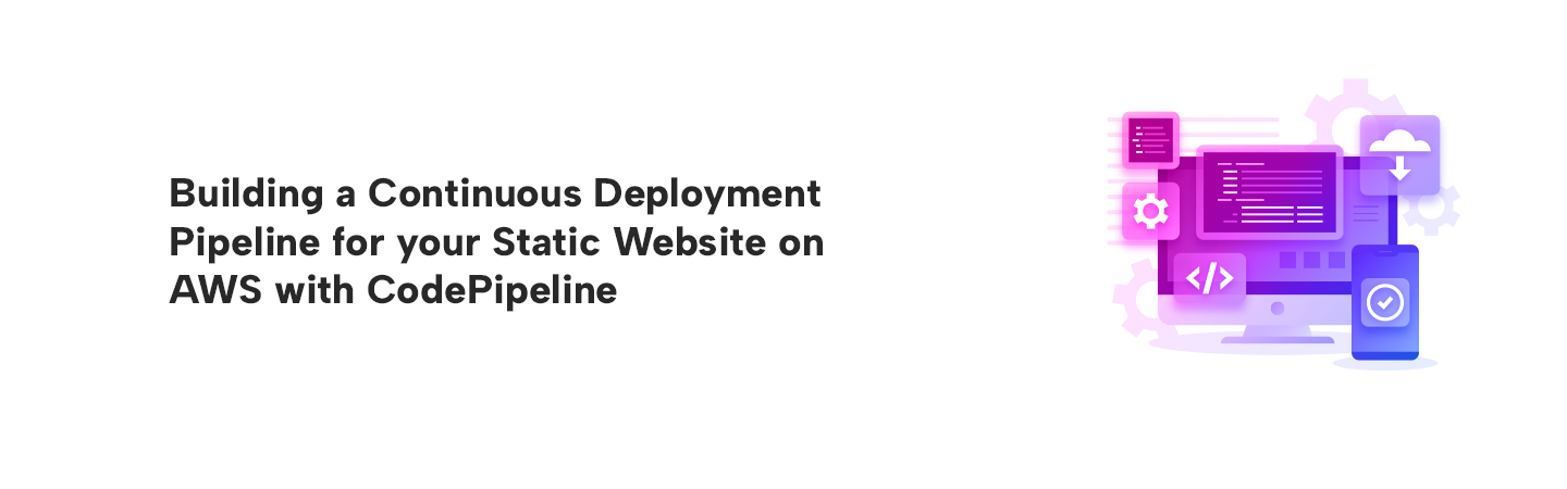 Building A Continuous Deployment Pipeline For Your Static Website On Aws With Codepipeline